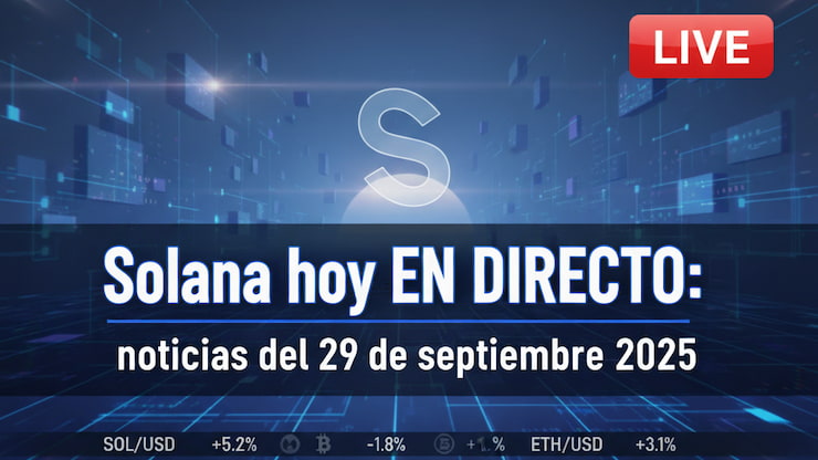 Solana hoy: noticias en directo para el 29 de Septiembre 2025