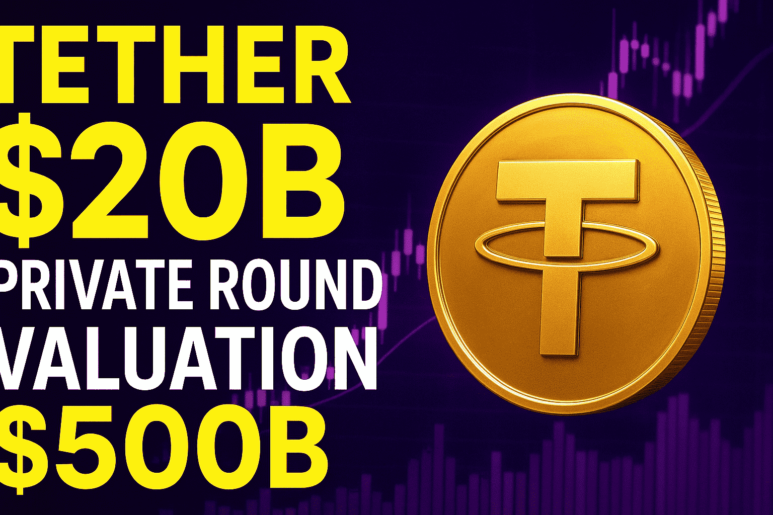 Tether Plans $20B Private Raise, Valuation Could Soar to $500B